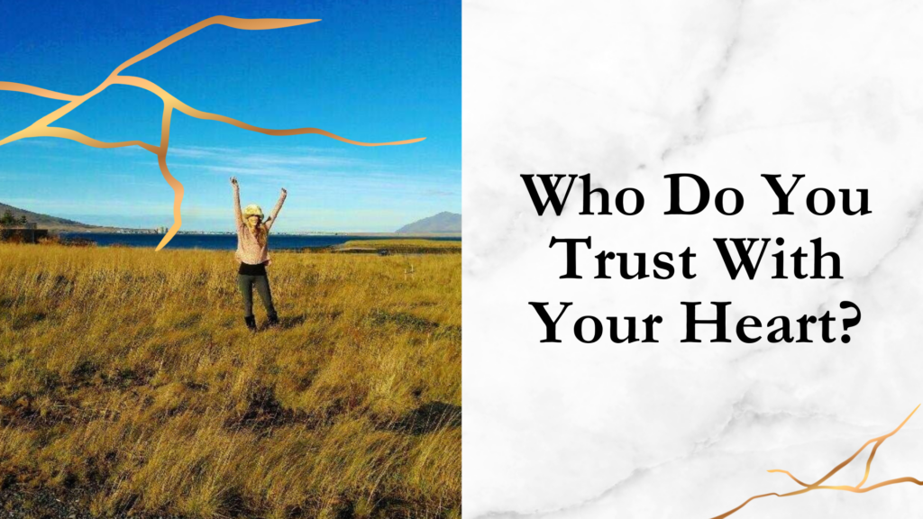 Who Do You Trust With Your Heart? - Welcome to Your Heartbreak - Retreat